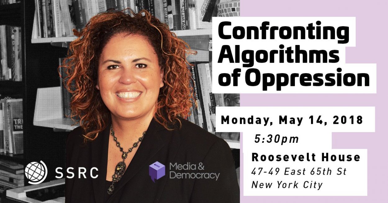 [EVENT] “Confronting Algorithms Of Oppression” Talk By Safiya Noble ...